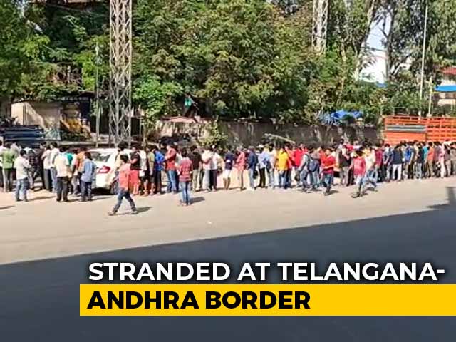 Chaos At Telangana-Andhra Border As Hundreds Try To Get Home
