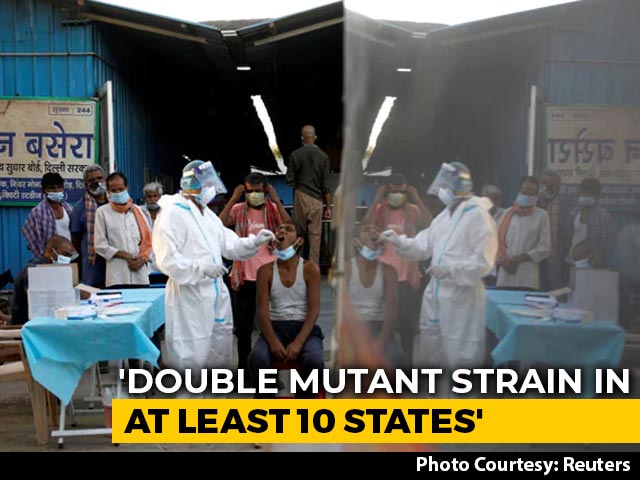 Double Mutant Strain In 10 States, Delhi Has UK Variant Too: Sources