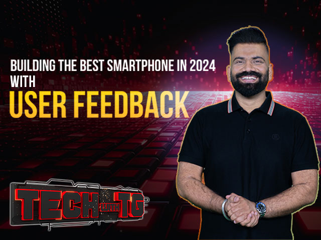 Tech With TG: Building the Best Smartphone in 2024 With User Feedback