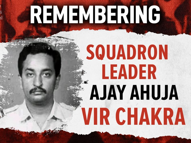 Remembering Squadron Leader Ajay Ahuja Vir Chakra