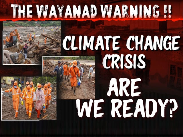 Wayanad Landslides: Are We Ready For Climate Change Crisis?