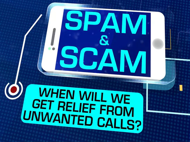 Spam & Scam: When Will We Get Relief From Unwanted Calls?