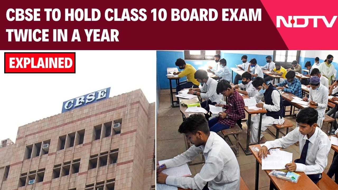Explained: CBSE To Hold Class 10 Board Exam Twice In A Year. What Does ...