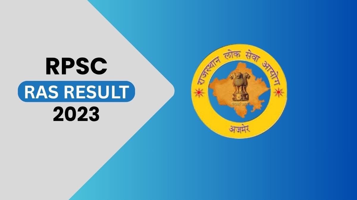 RAS भर्ती 2023 का फाइनल रिजल्ट जारी, टॉप 3 में अजमेर का दबदबा; जानें ...