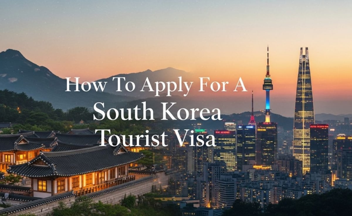 How To Apply For A South Korea Tourist Visa: A Complete Step-By-Step Guide