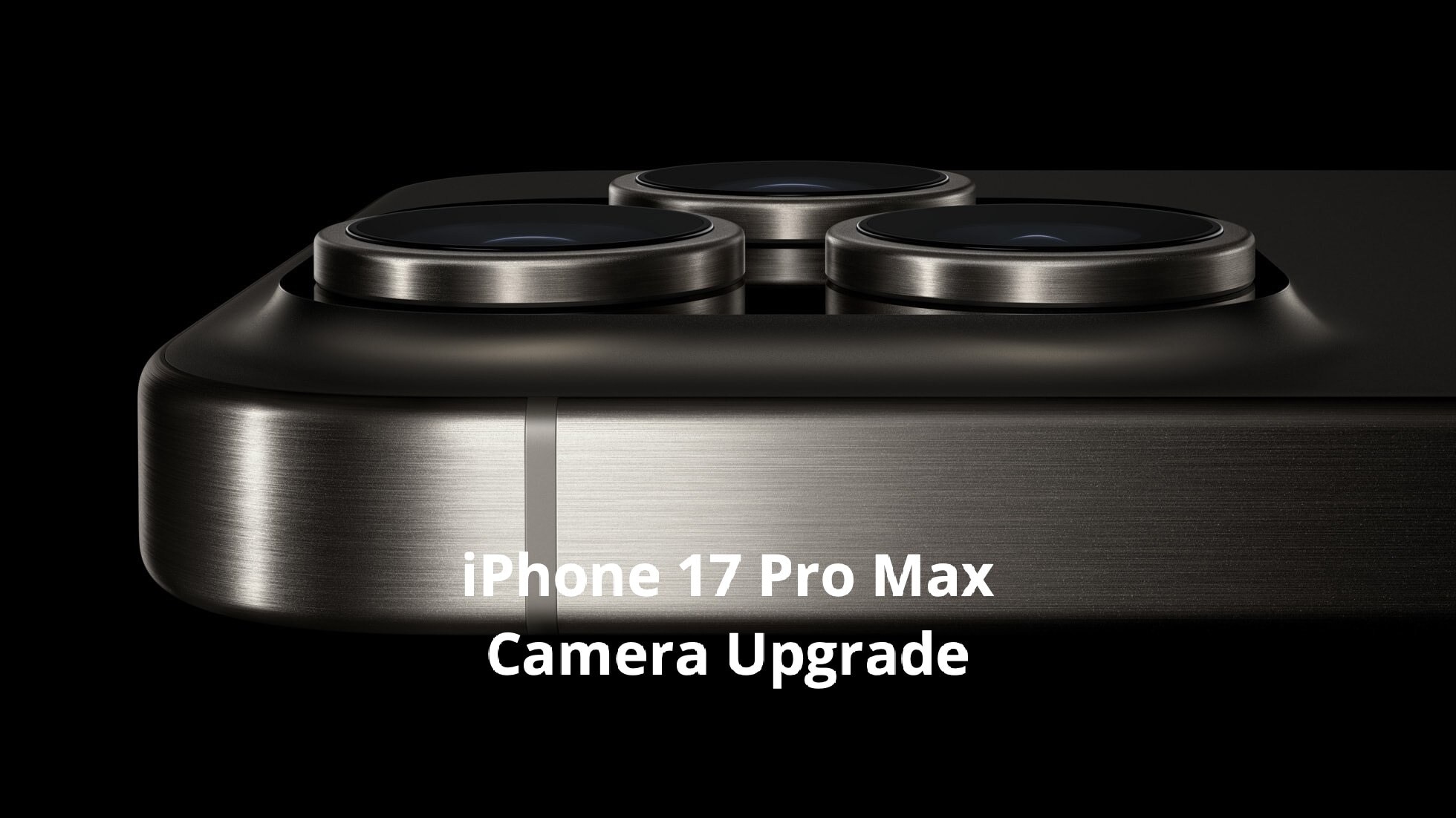 Apple iPhone 17 Pro Max Camera To Get Bold Upgrade, Latest Leak Suggests