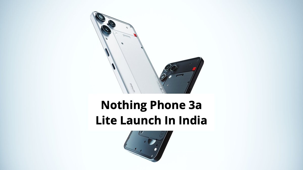 Nothing Phone 3a Lite Launch In India ‘Soon’ — Check Design, Camera ...