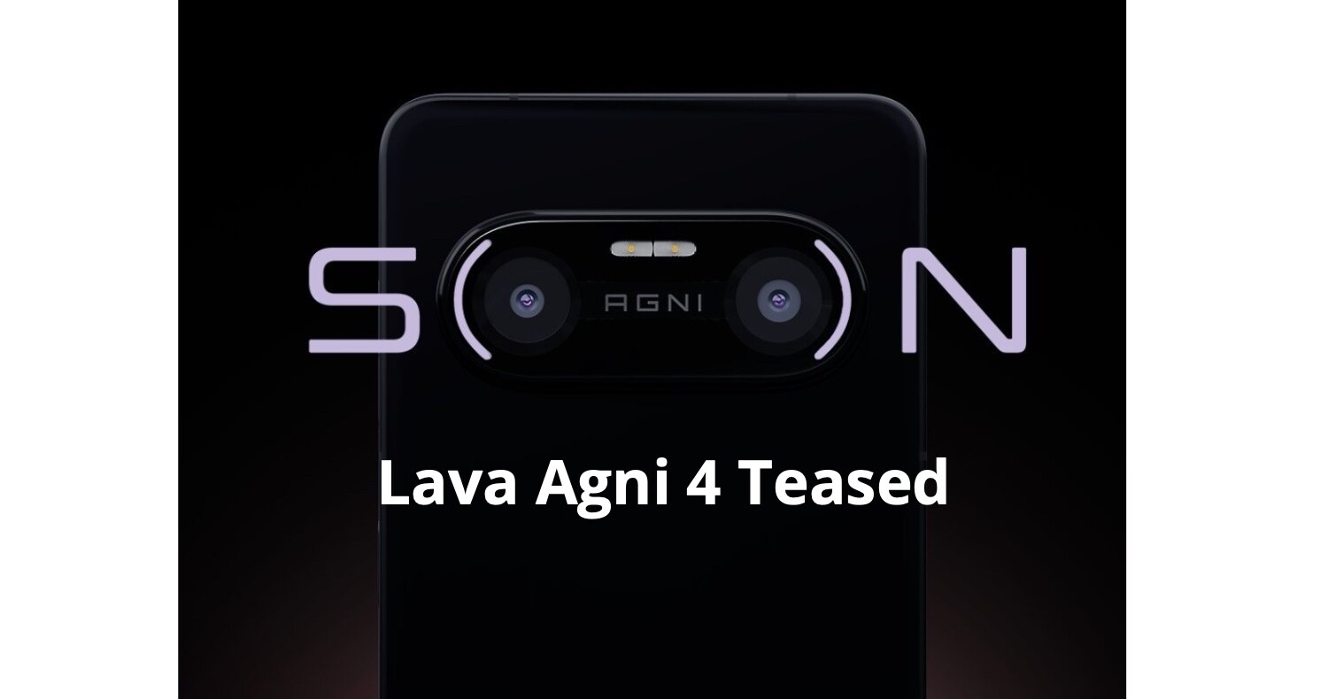 Lava Agni 4’s Dual Rear Cameras Teased, Battery Specs Revealed; Price ...