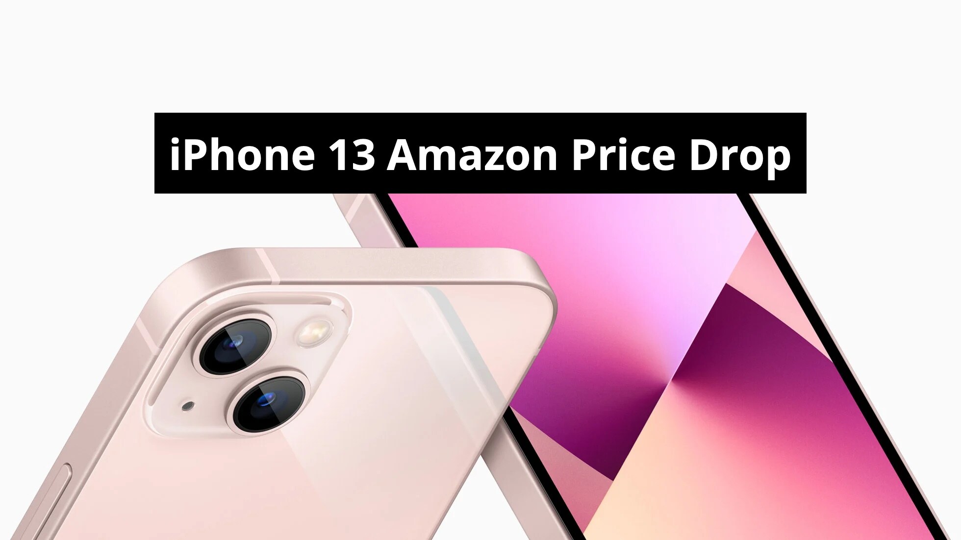 Apple iPhone 13 Amazon Price Drop Can’t Be Missed — Rs 16,000 Straight ...