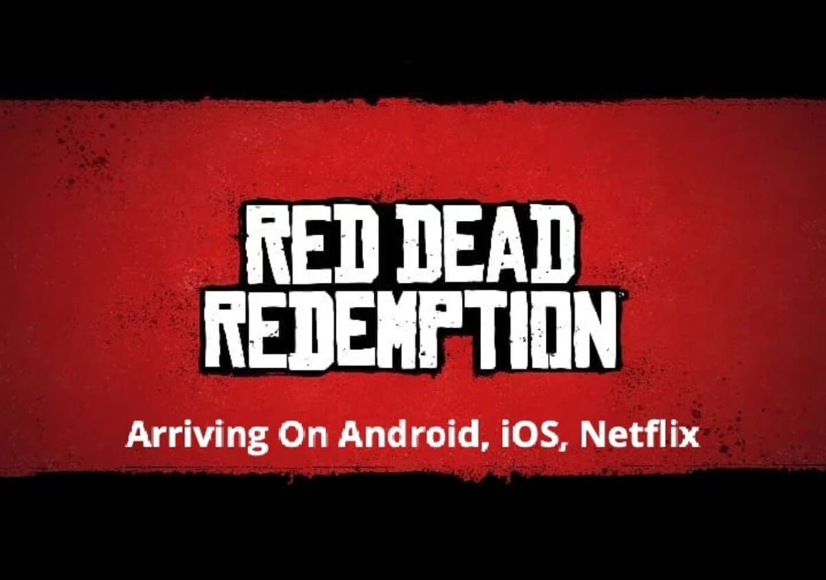 Red Dead Redemption Arriving On Android, iOS, Netflix, Along With ...