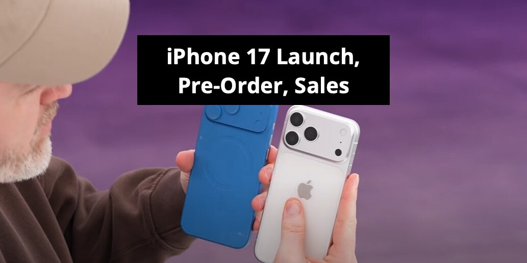 iPhone 17 Launch, Keynote, Pre-Order, Sales — Key Dates To Remember