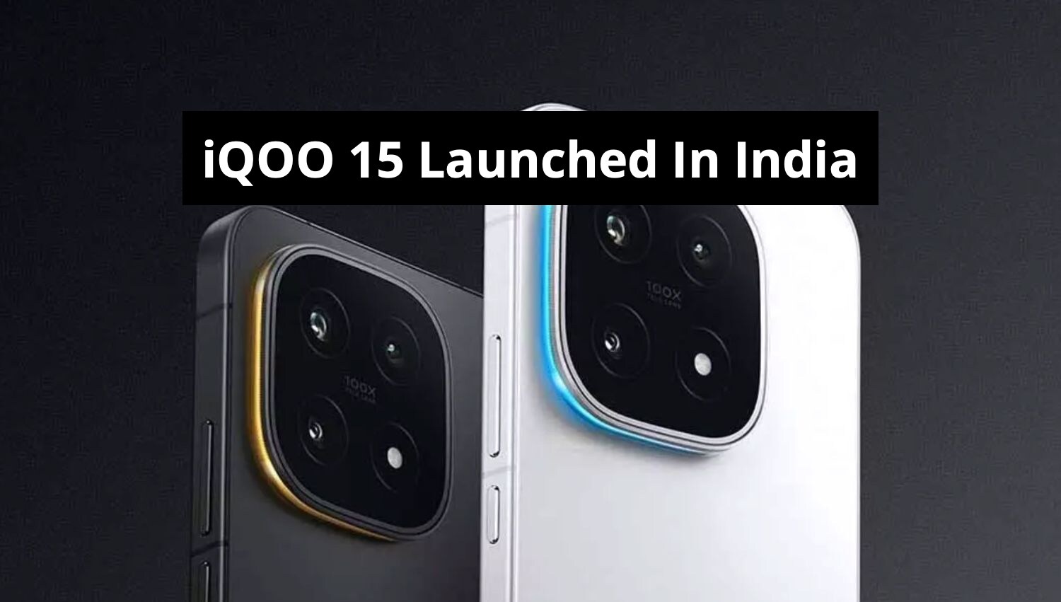 iQOO 15 Launched In India With Triple 50MP Cameras, 7,000mAh Battery ...