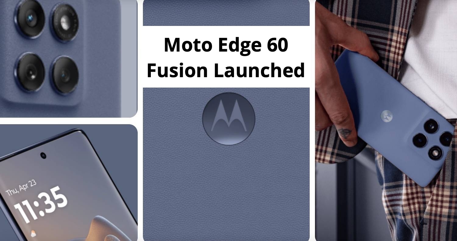 Moto Edge 60 Fusion Launched: Check Design, Display, Camera, Features ...